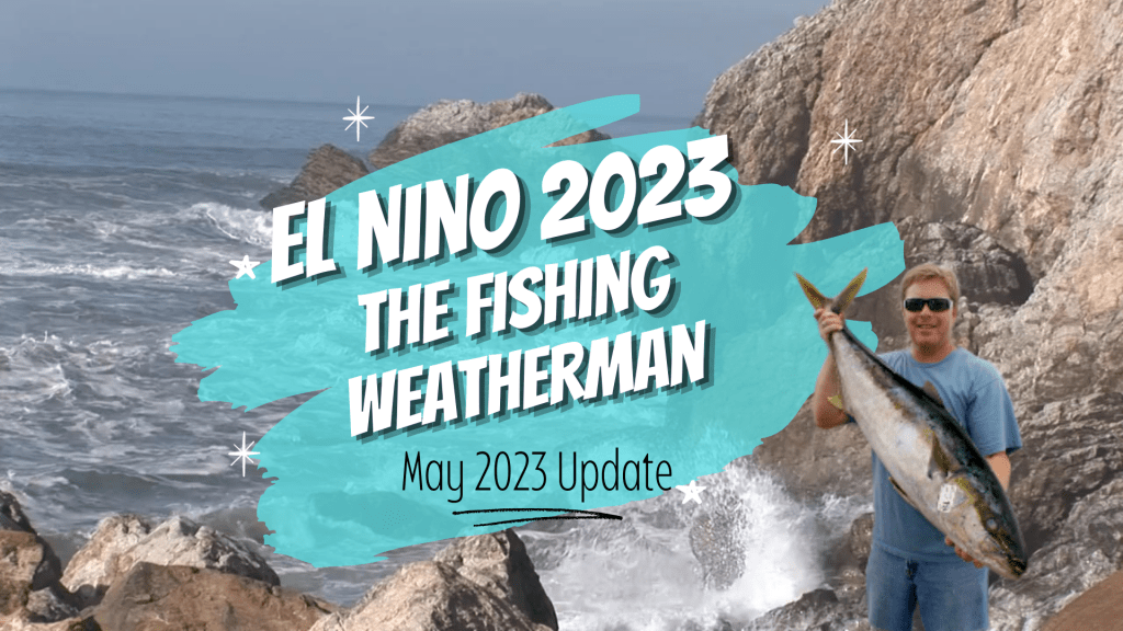 Potentially Significant El Nino in 2023 - The Fishing Weatherman